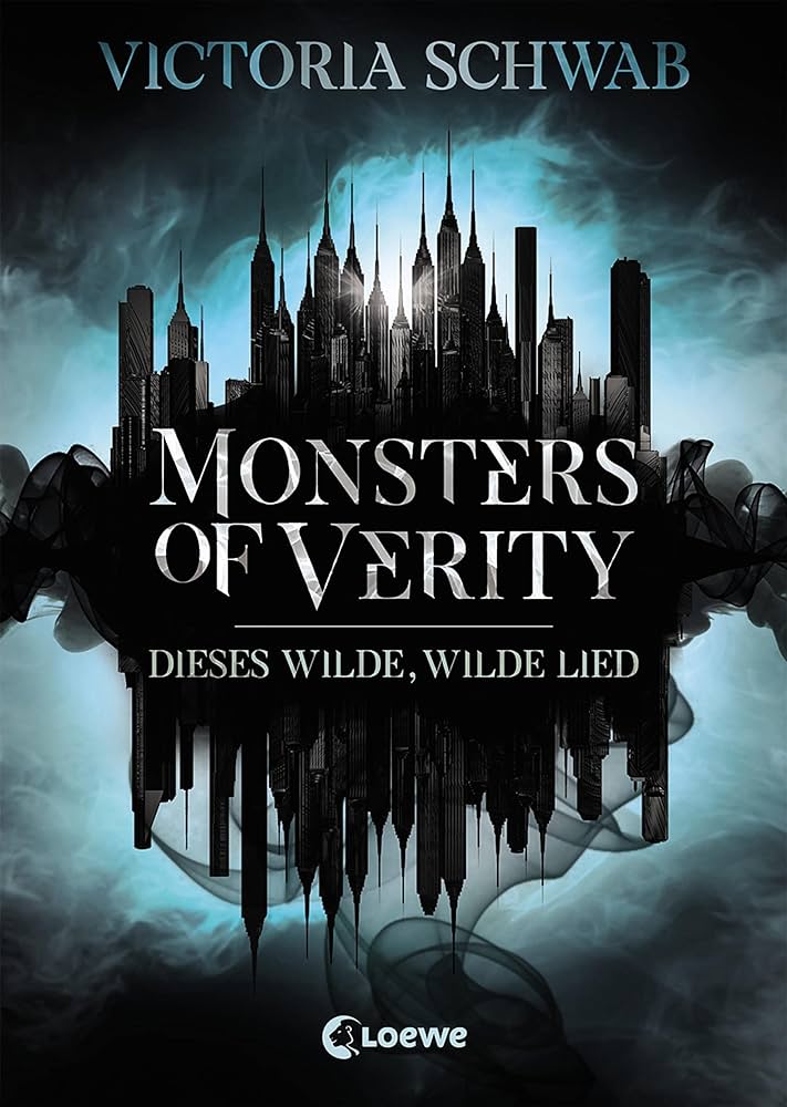 Victoria Schwab: Monsters of Verity – Dieses wilde, wilde Lied ...